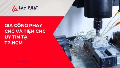 Gia công phay CNC & tiện CNC uy tín TP.HCM | Lâm Phát JSC
