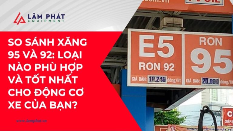 So Sánh Xăng 95 và 92: Loại Nào Phù Hợp Cho Xe Của Bạn?